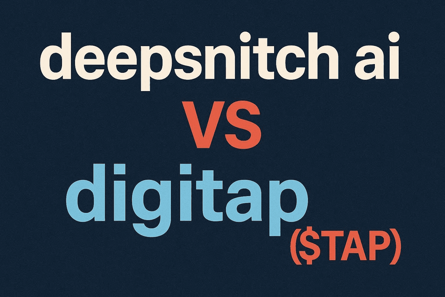 DeepSnitch AI vs Digitap ($TAP): Which Crypto Presale Has More Upside?