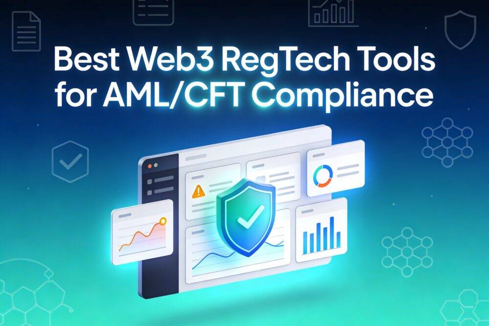 Best Web3 RegTech Tools for AML/CFT Compliance - FinanceFeeds